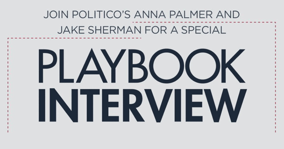 POLITICO Playbook Interviews